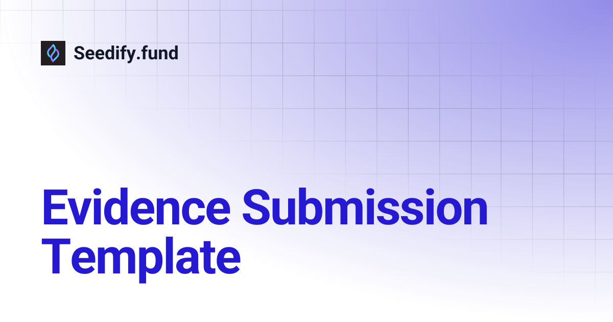 Evidence Submission Template | Milestone Guidance Criteria | Seedify.fund